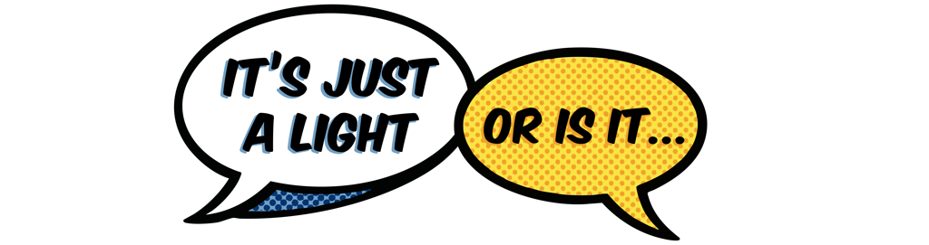 It’s Just a Light… Or Is It? | enLighten